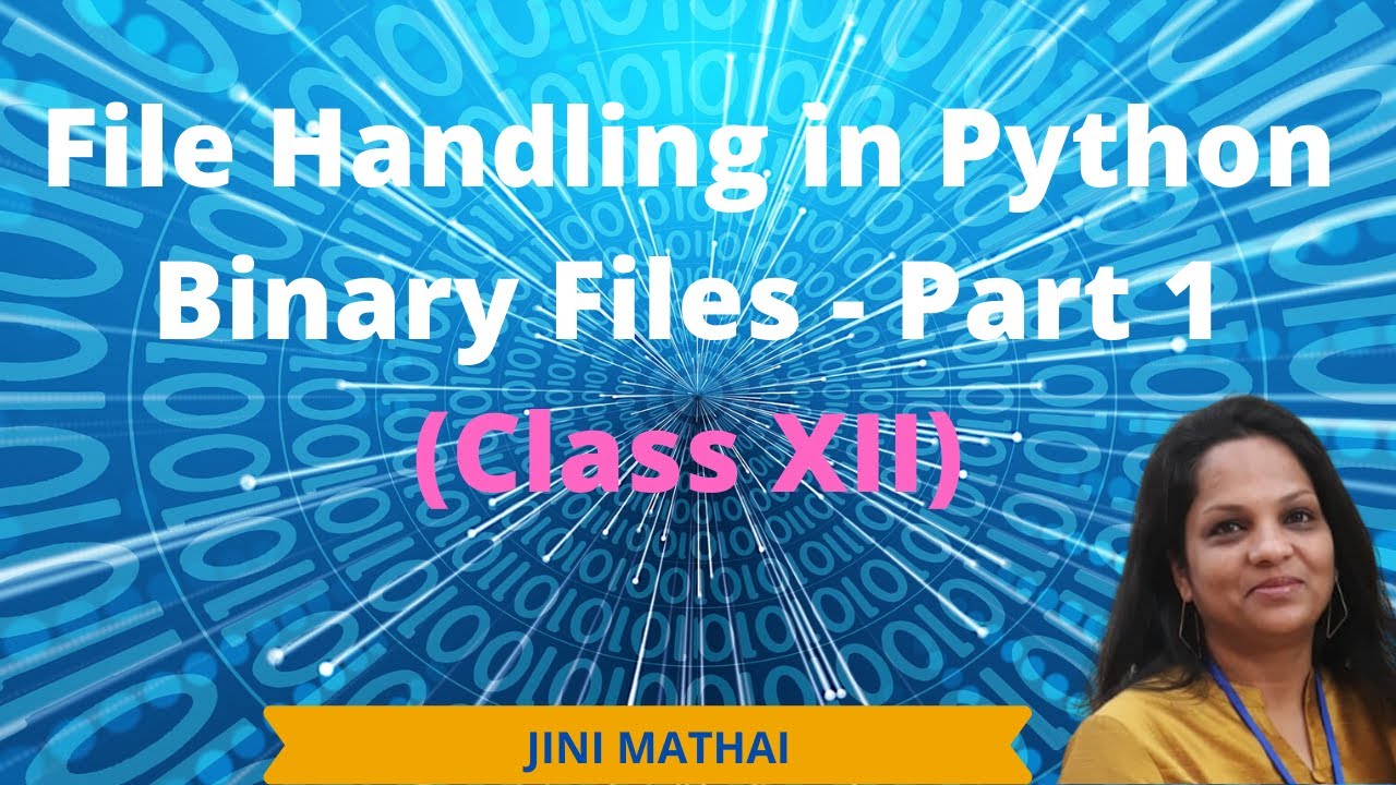 File Handling In Python Binary Files Part 1 Class Xii Youtube