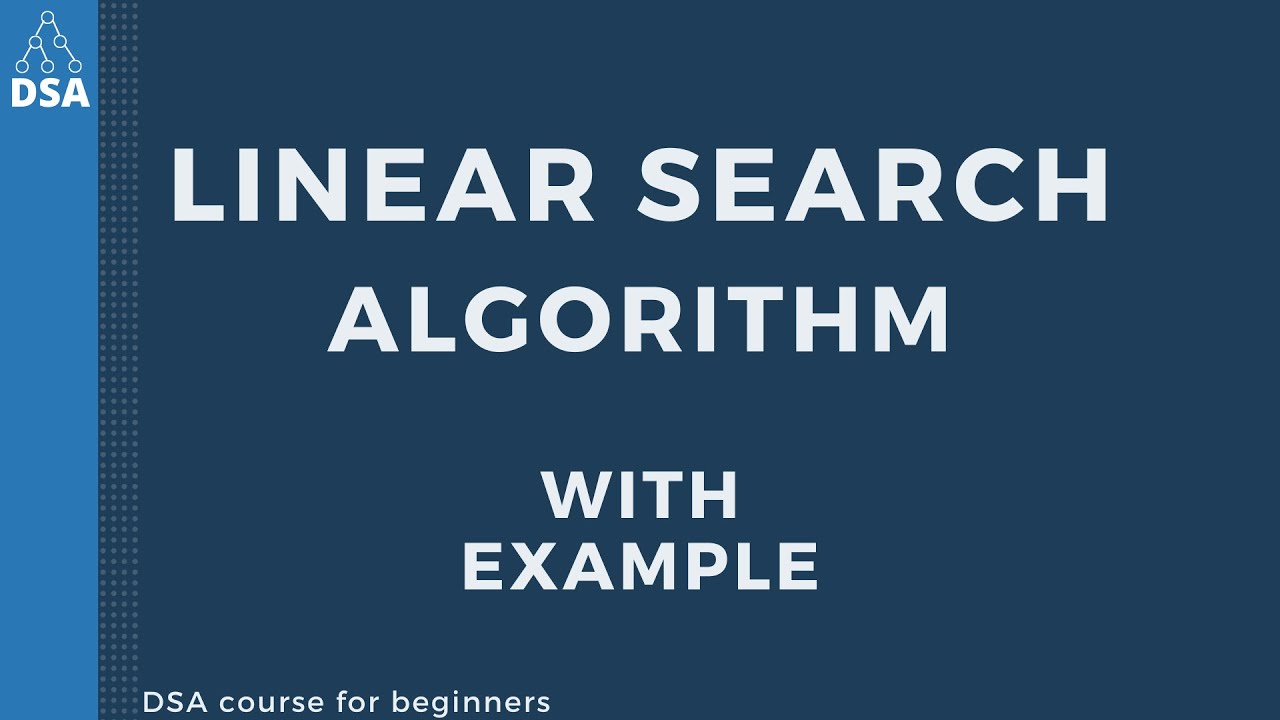 Linear Search Algorithm With Example Logic Code Time Complexity