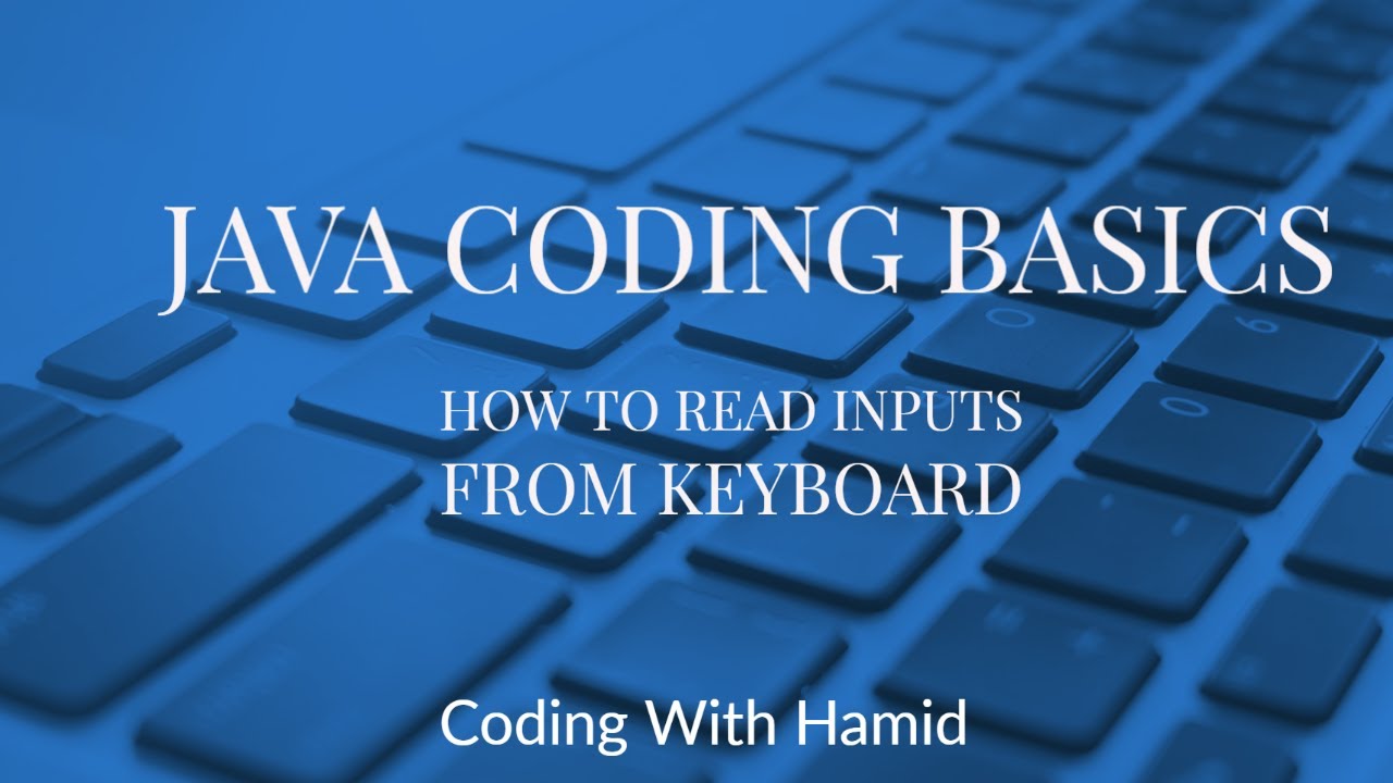 How To Read Inputs From Keyboard Java Scanner Class Coding Basics