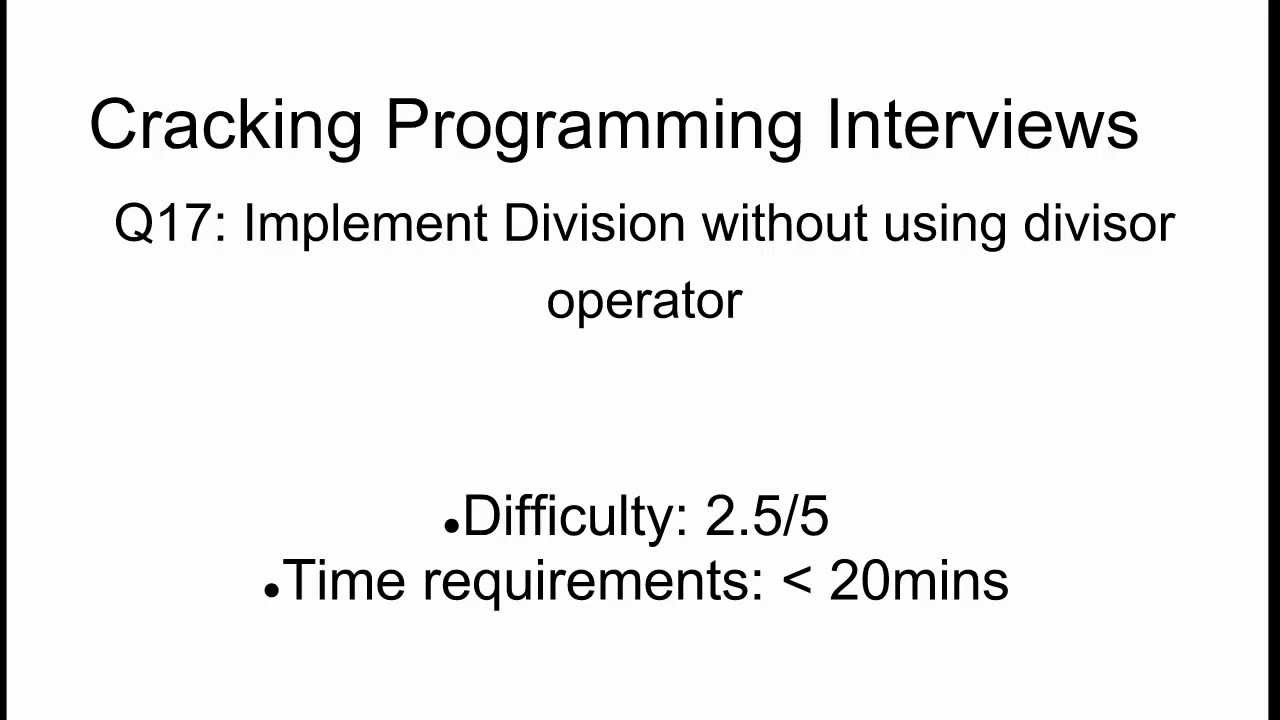 Programming Interview 17 Implement Division Without Using Divisor