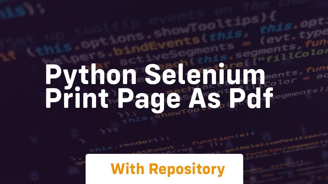 Python Selenium Print Page As Pdf Youtube