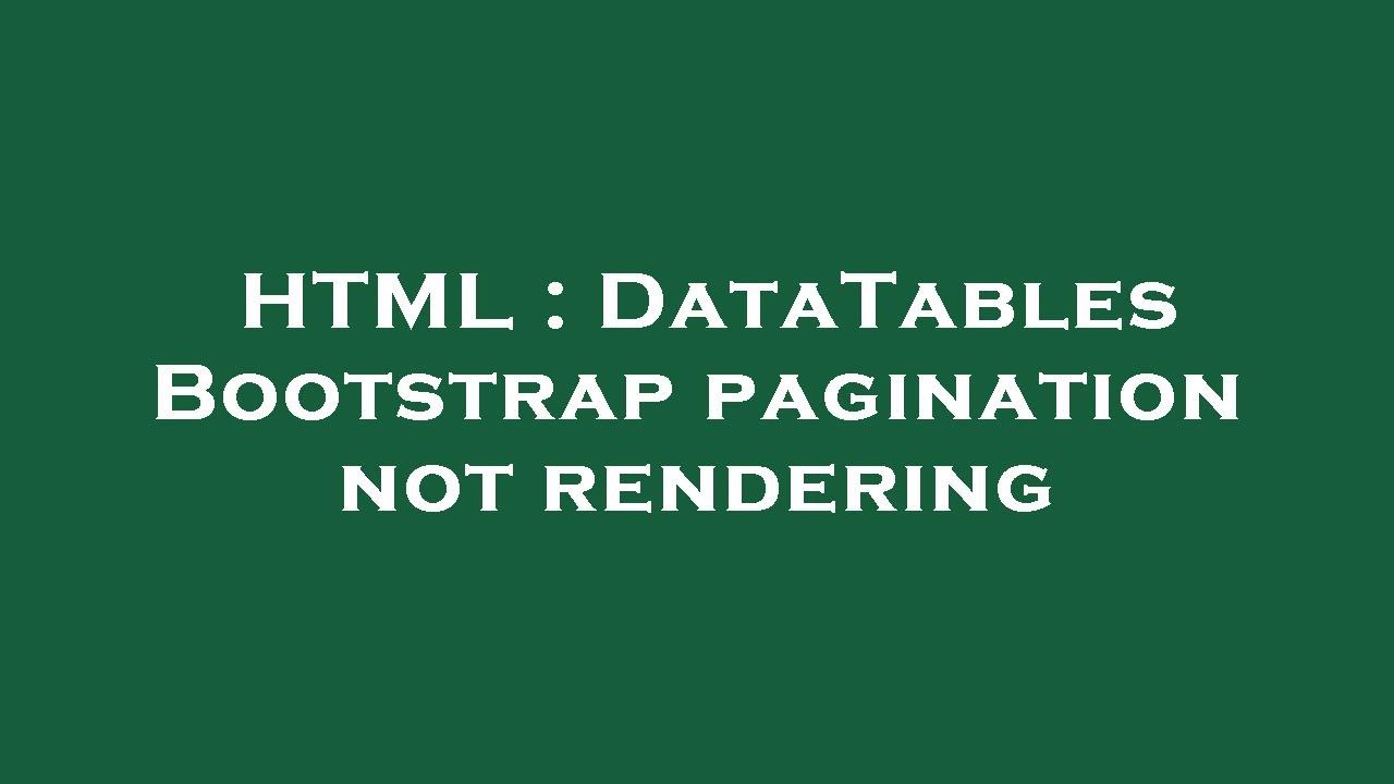 Html Datatables Bootstrap Pagination Not Rendering Youtube