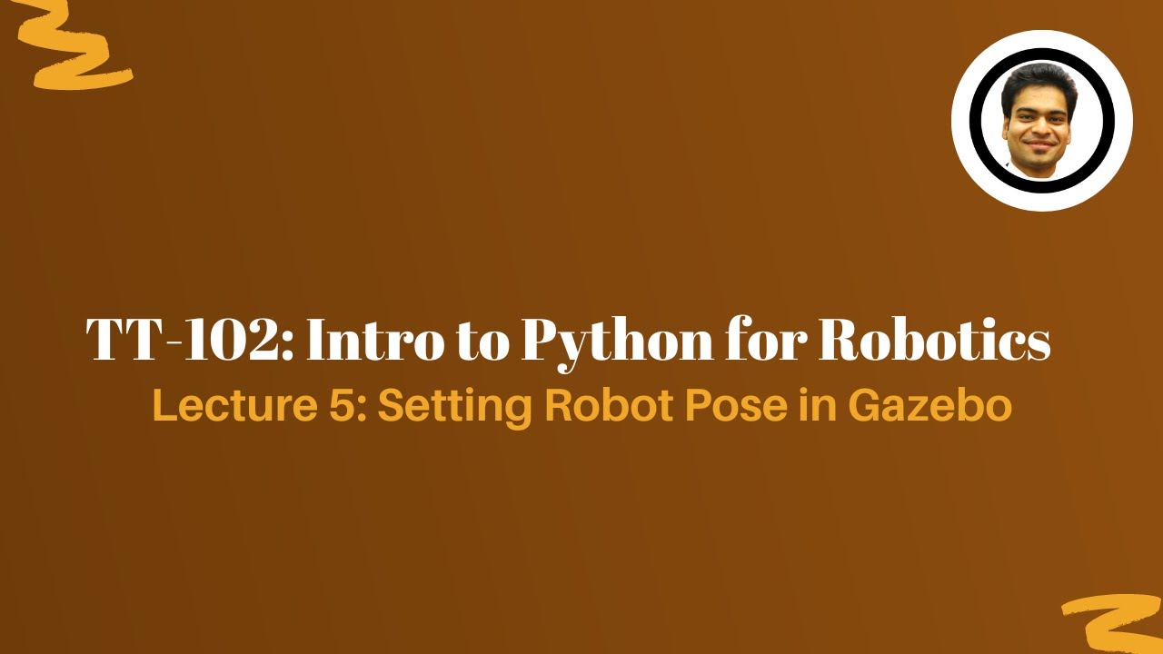Intro To Python For Robotics Setting Robot Pose In Gazebo Lecture 5