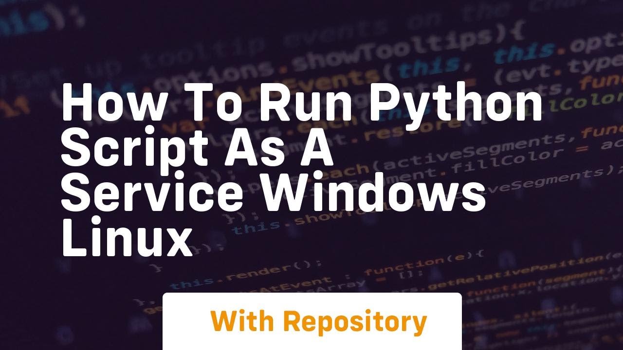 How To Run Python Script As A Service Windows Linux Youtube