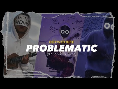 Boywithuke Problematic Sub Español Lyrics Youtube