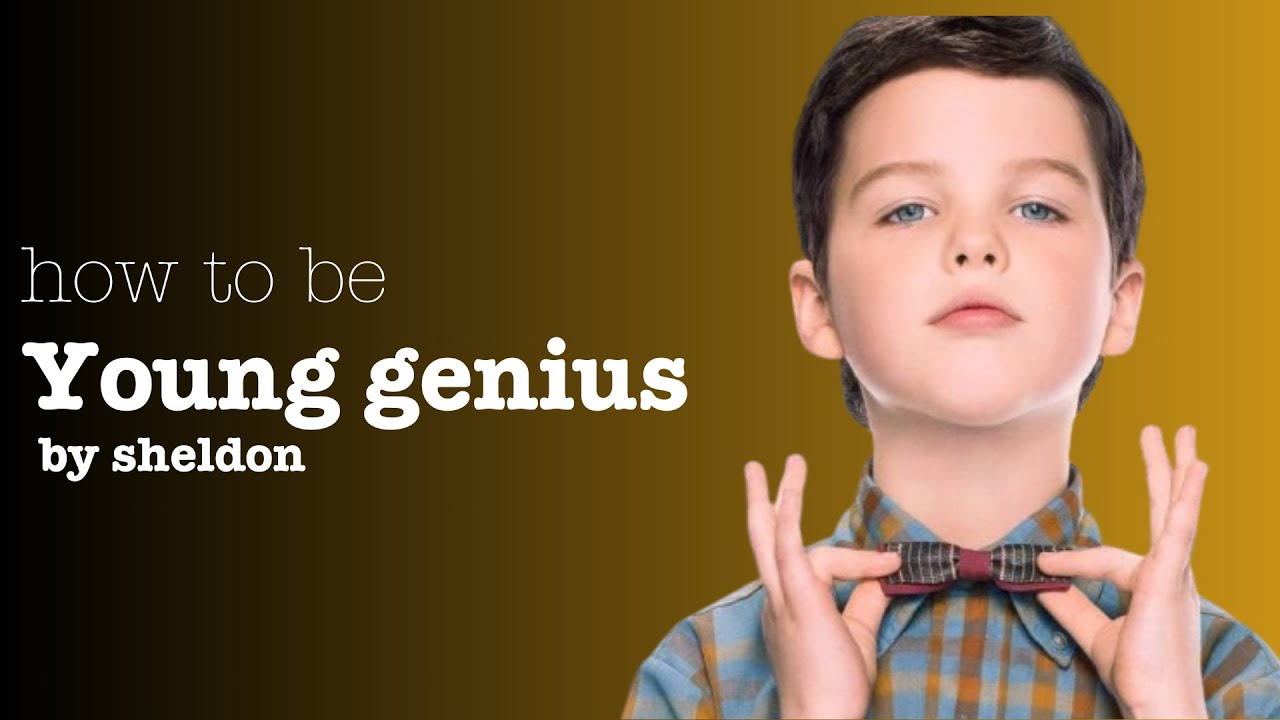 How To Be Prodigy Like Young Sheldon Cooper Youtube