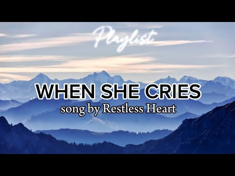 Restless Heart When She Cries Lyrics Youtube