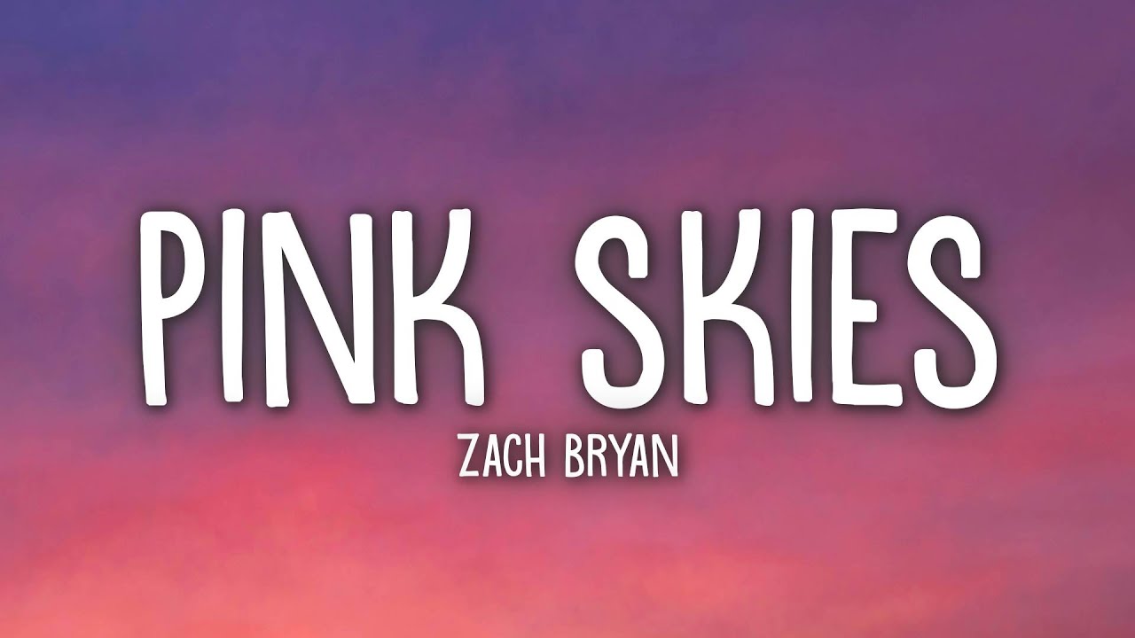 Zach Bryan Pink Skies Lyrics Youtube