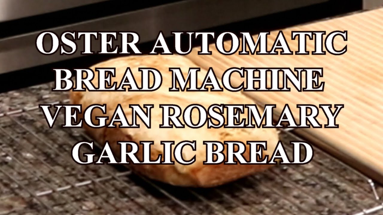 Oster Automatic Bread Machine Garlic Rosemary Bread Youtube