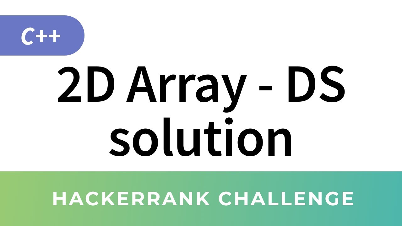 2d Array Ds Hackerrank Data Structures Solutions In C C Youtube
