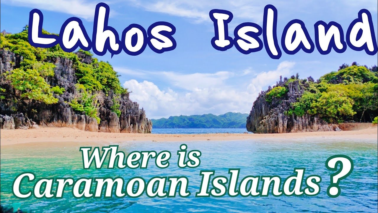 Lahos Island A Perfect Gateway For Your Travel Adventure Caramoan