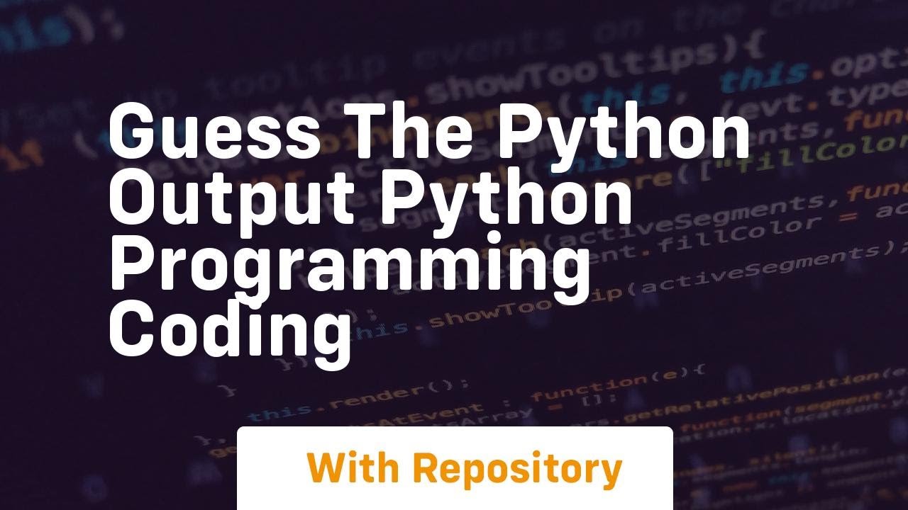 Guess The Python Output Python Programming Coding Youtube