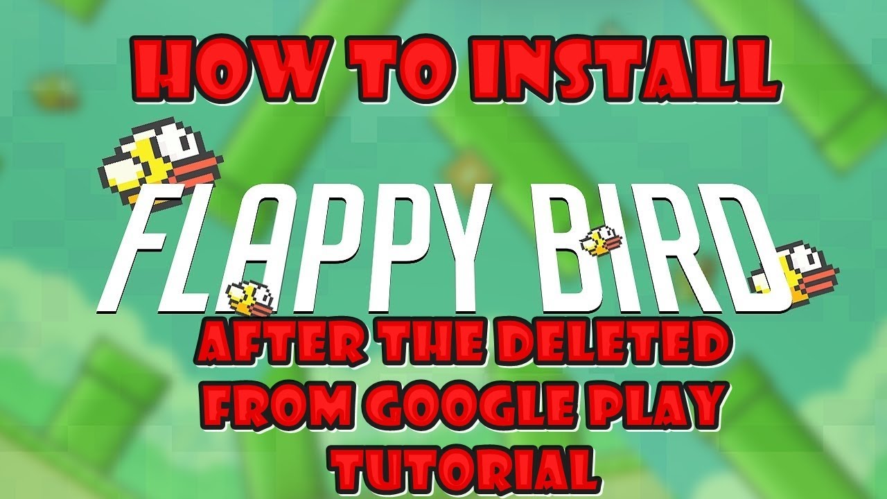 Flappy Bird How To Install On Android After Deleted Youtube