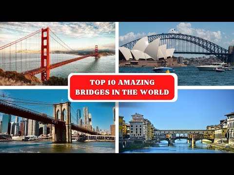 Top 10 Amazing Bridges In The World Wonderabout Youtube