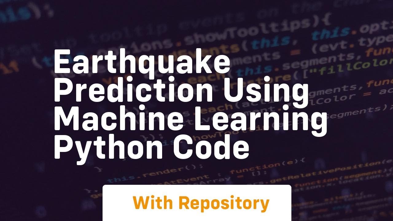 Earthquake Prediction Using Machine Learning Python Code Youtube