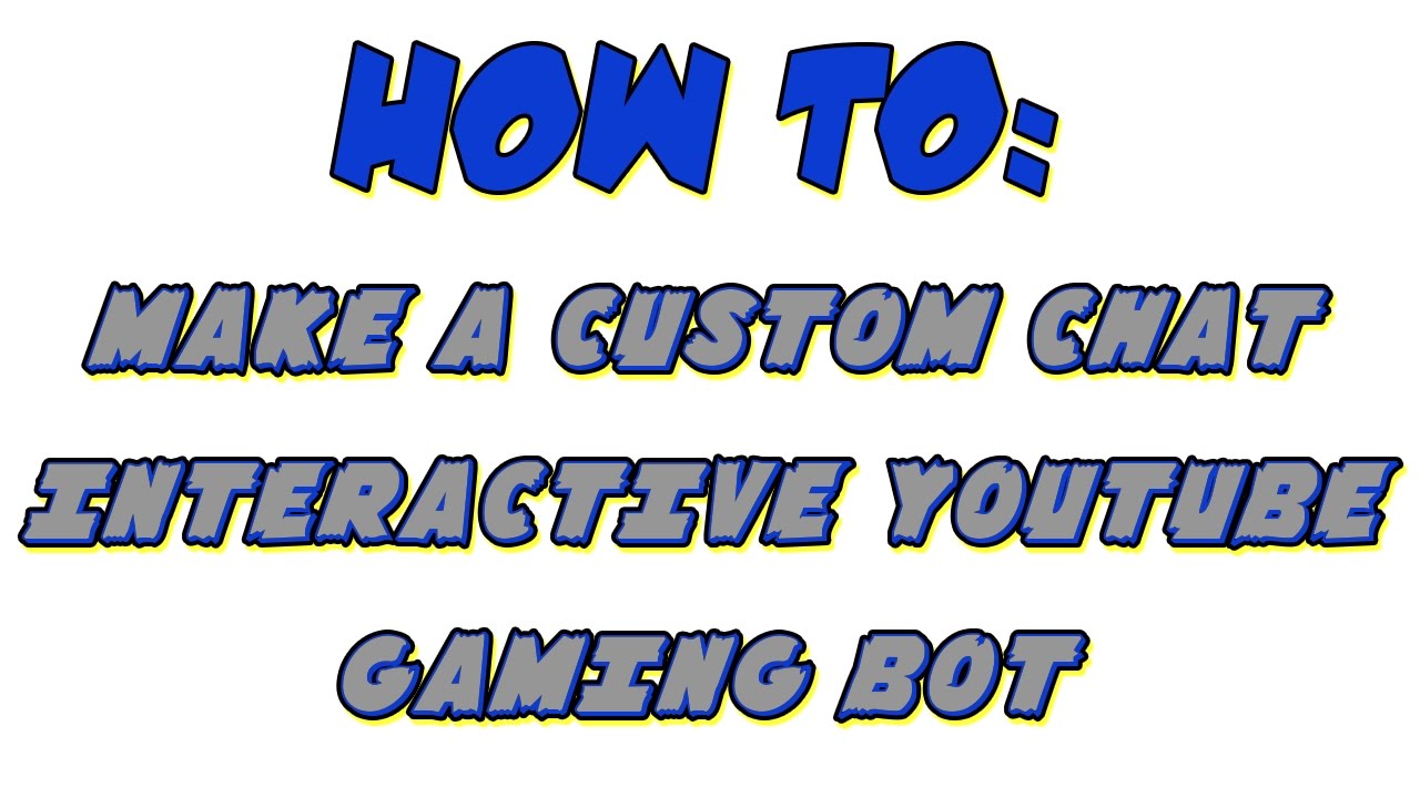 How To Make A Custom Youtube Interactive Chat Bot Better Than