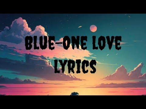 Blue One Love Lyrics Youtube