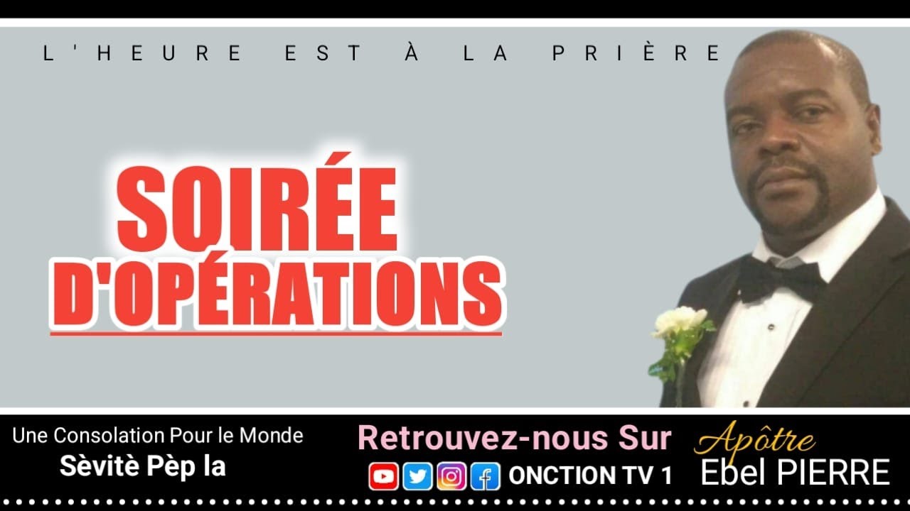 Soiree D Opération Avec Apôtre Ebel Pierre Dimanche 16 Octobre 2022