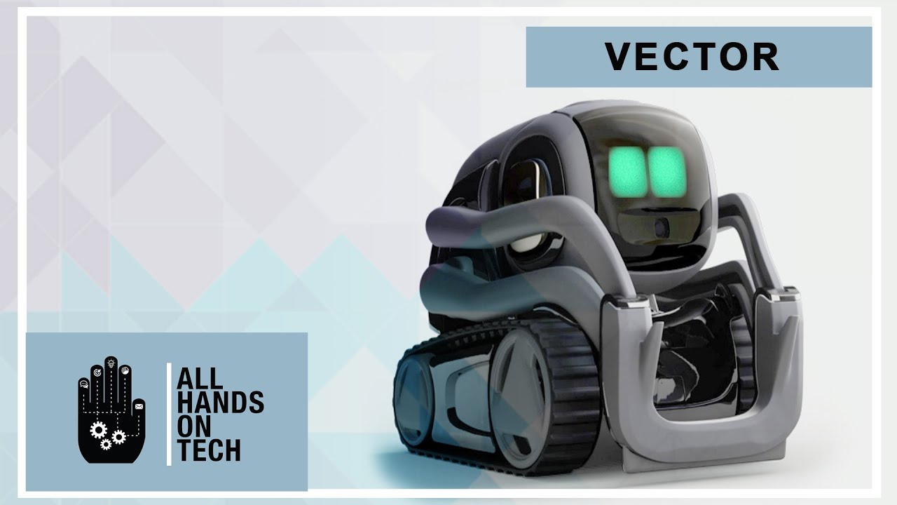 All Hands On Tech Anki Vector Robot Full Review Youtube