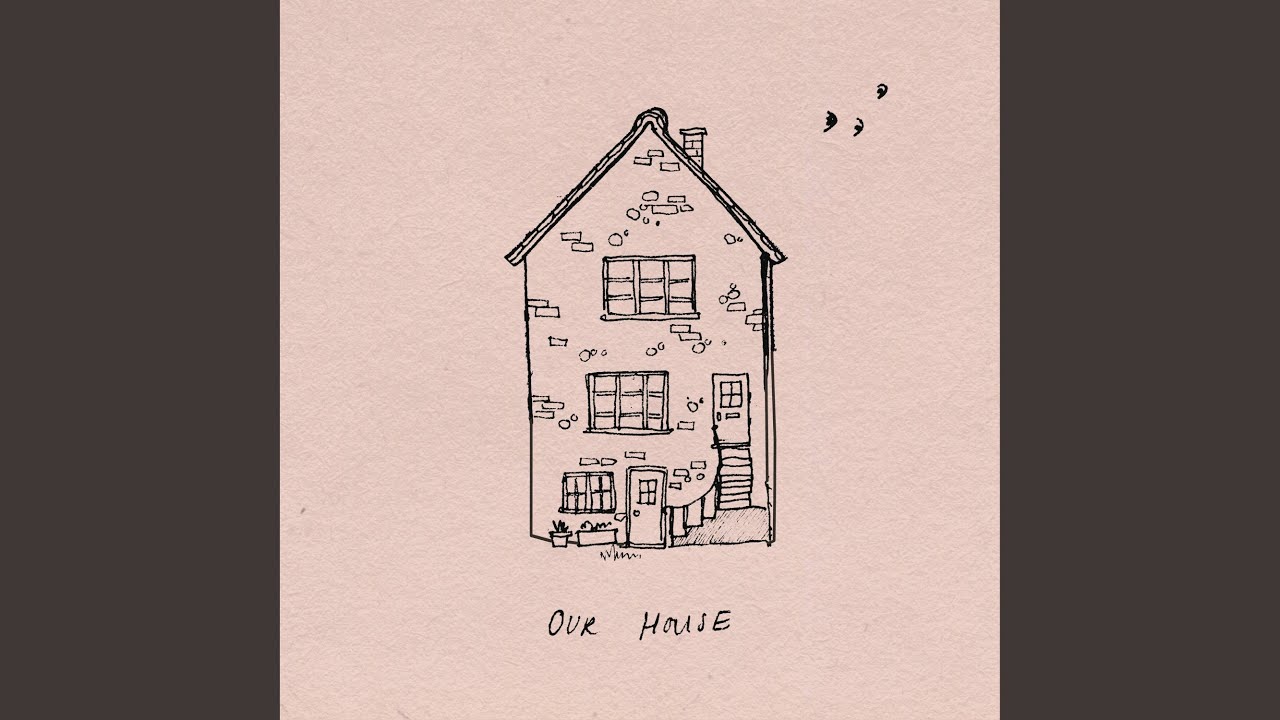 Our House Youtube