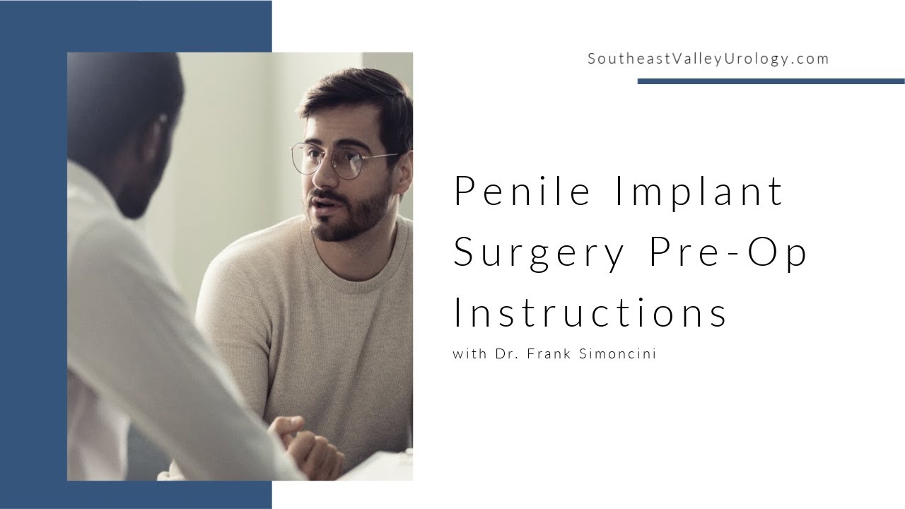 Penile Implant Pre Op Instructions With Dr Frank Simoncini Youtube
