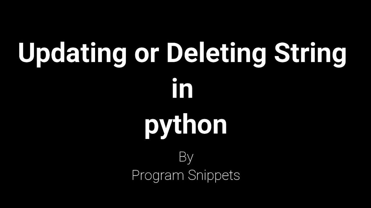 Updating Or Deleting String In Python Youtube