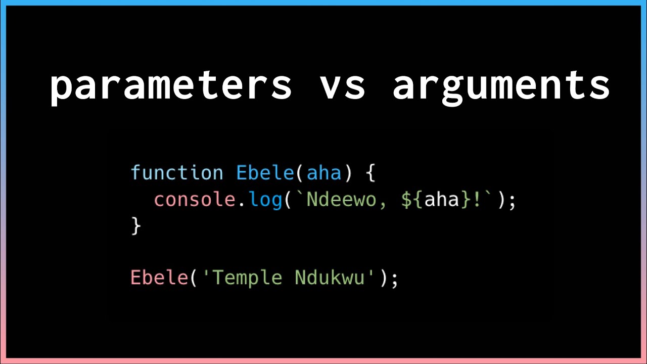 Understanding Javascript Parameters And Arguments Demystifying The