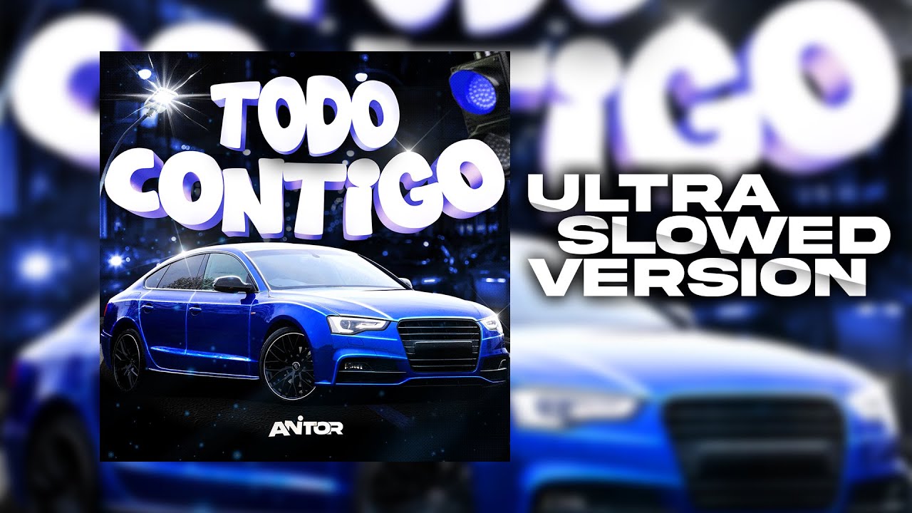 Anitor Todo Contigo Ultra Slowed Official Visualizer Youtube