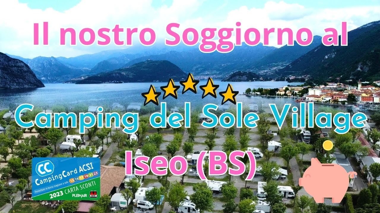 Il Nostro Soggiorno Al Camping Del Sole Village Sul Lago D Iseo Youtube