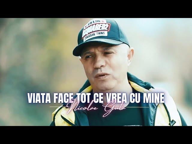 Nicolae Guta - Viata face tot ce vrea cu mine