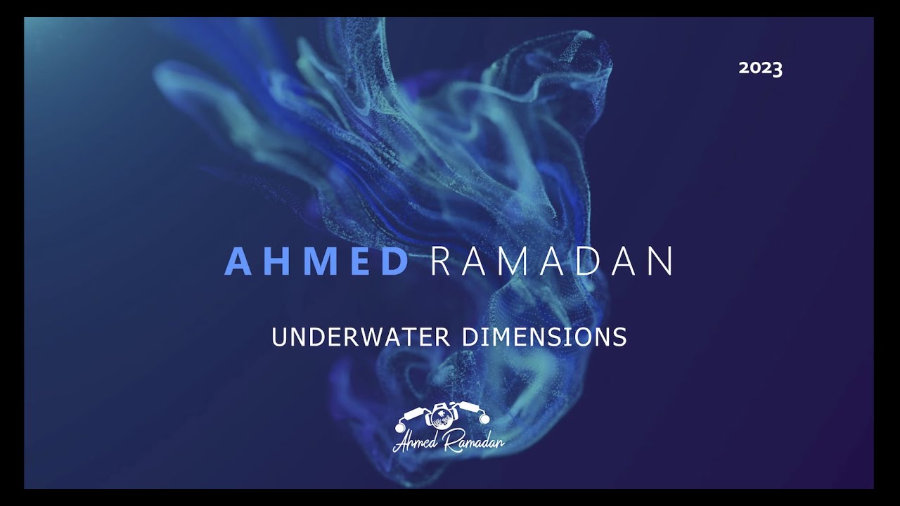 Ahmed Ramadan Underwater Dimensions Digital Online 2023 Youtube