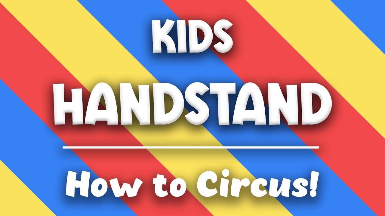 How To Circus Kids Handstand Youtube