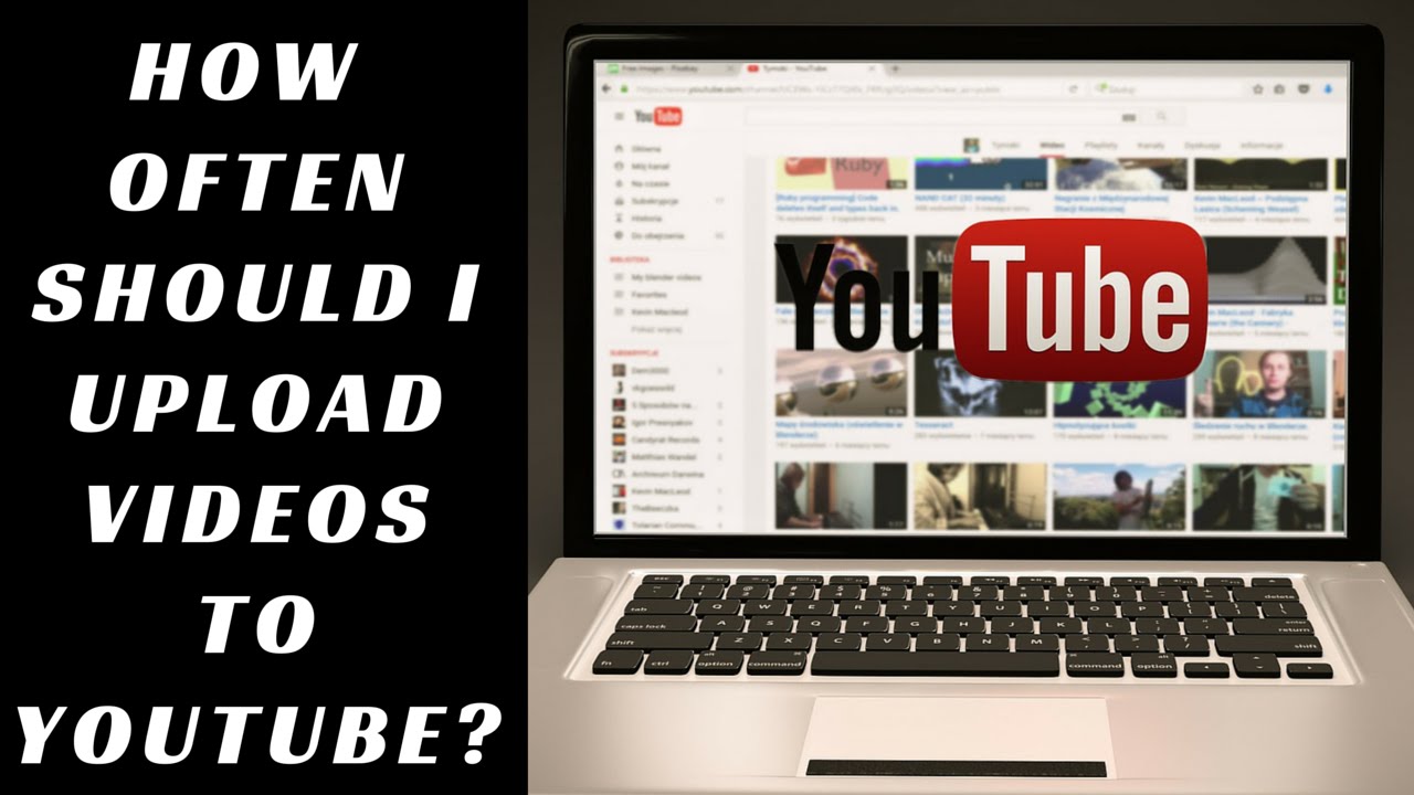 How Often Should I Upload My Videos To Youtube Youtube