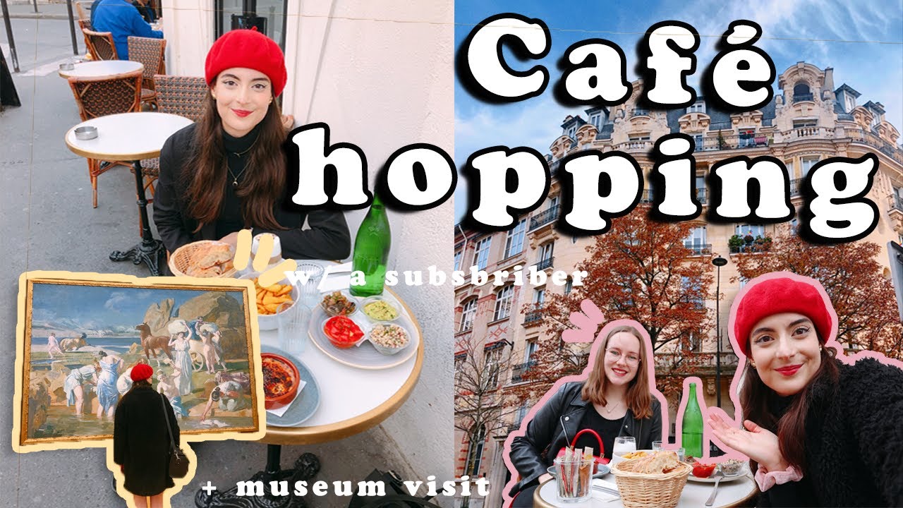 Cafe Hopping In Paris France W A Subscriber ôÿò å My Life In Paris