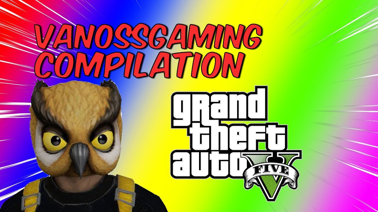 Vanossgaming Gta V Compilation Youtube