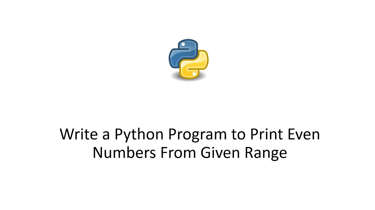 Write A Python Program To Print Even Numbers From Given Range Youtube