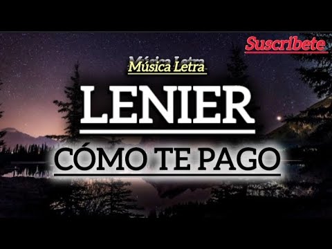 Lenier Como Te Pago Letra Youtube