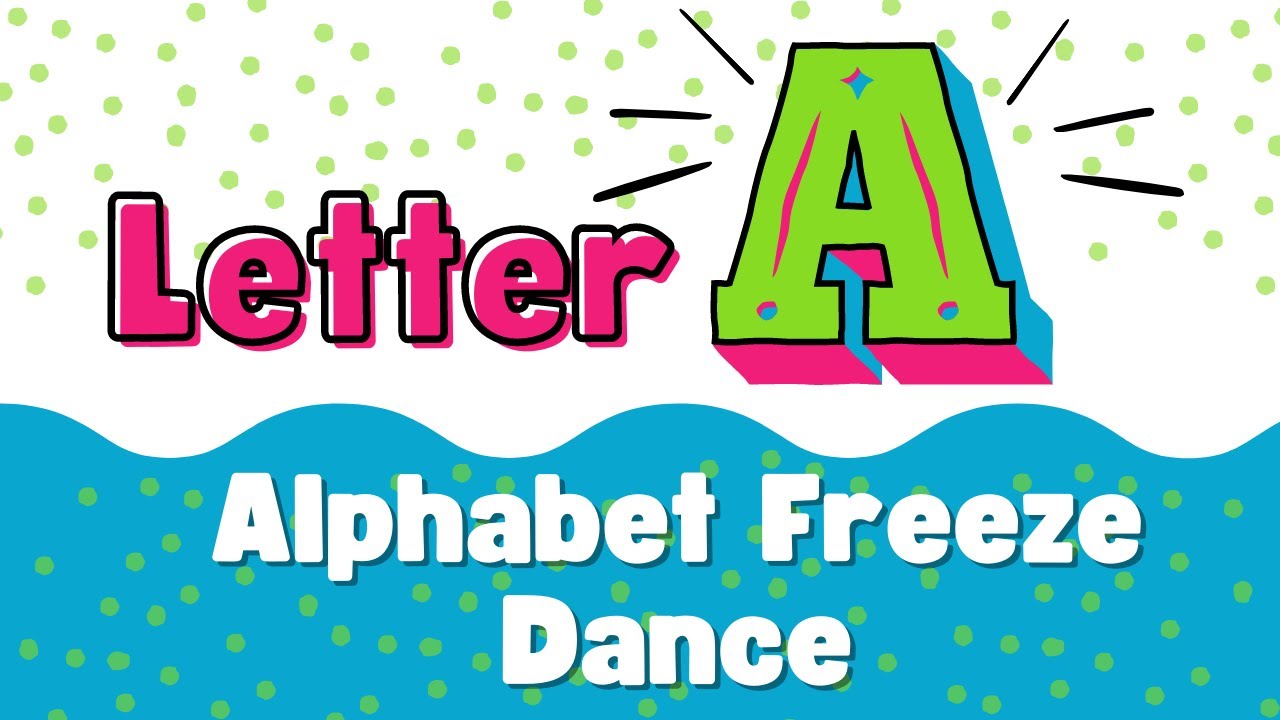 Letter A Freeze Dance Movement Break Alphabet Activities Youtube