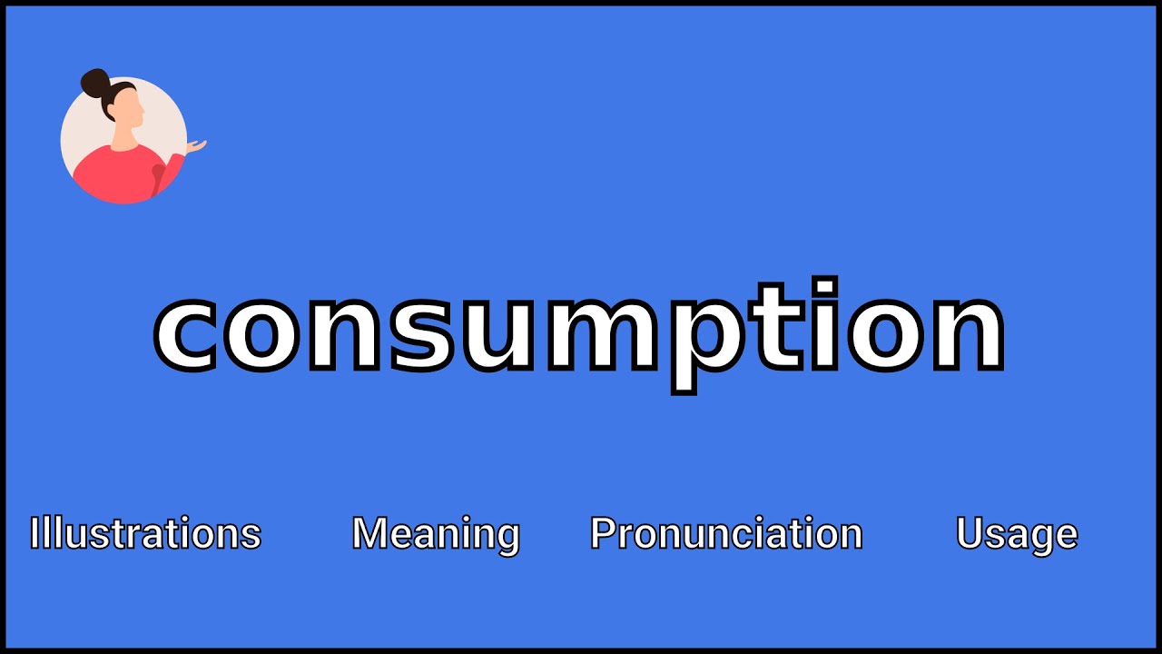 Consumption Meaning And Pronunciation Youtube