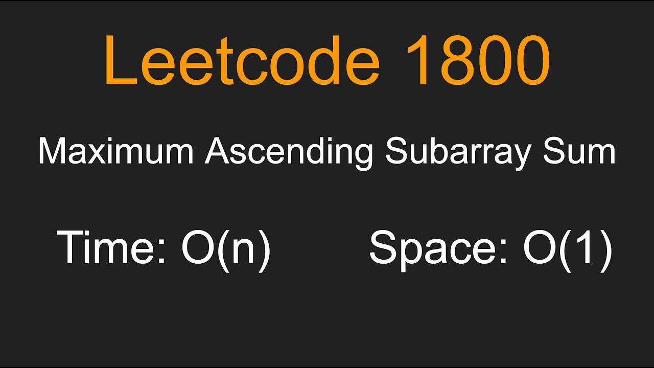 Maximum Ascending Subarray Sum Leetcode 1800 Python Youtube
