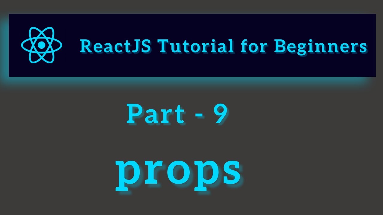 Reactjs Tutorial For Beginners Part 9 Props Youtube