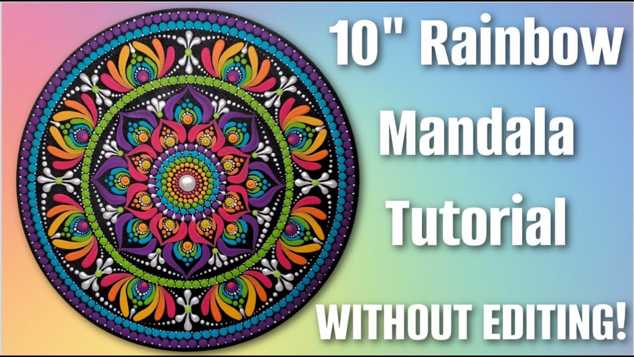 10 Rainbow Colored Mandala Painting Tutorial From Start To Finish