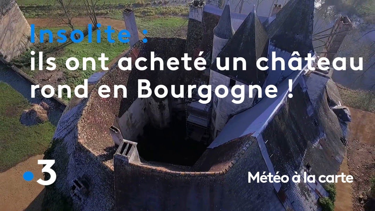 Ils Ont Acheté Un Château Rond En Bourgogne Météo à La Carte Youtube