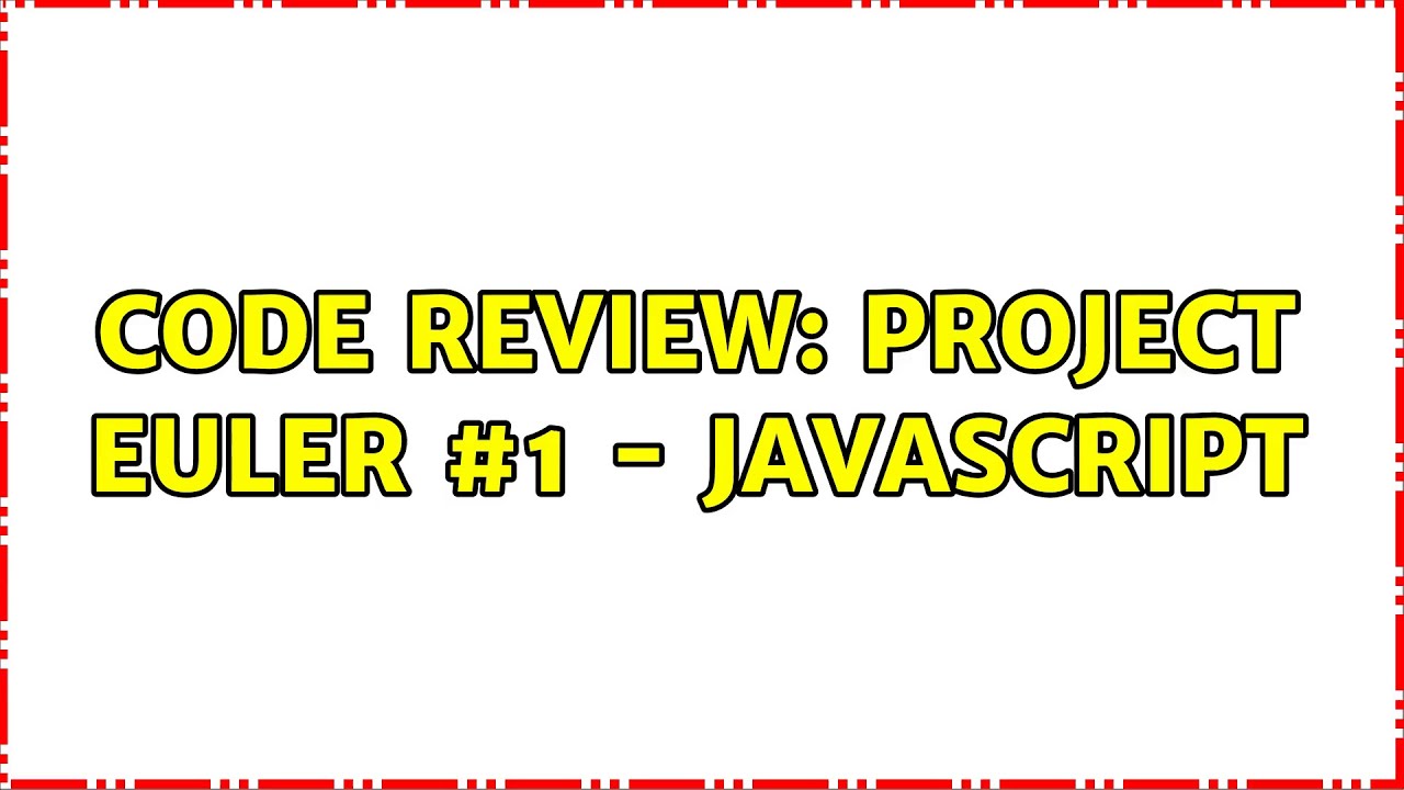 Code Review Project Euler 1 Javascript 4 Solutions Youtube