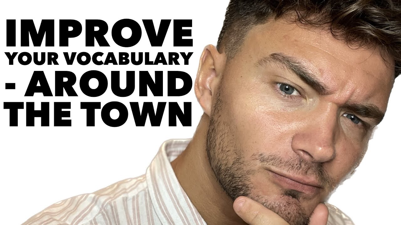 Speak Like A Local Essential English Vocabulary For Around The Town