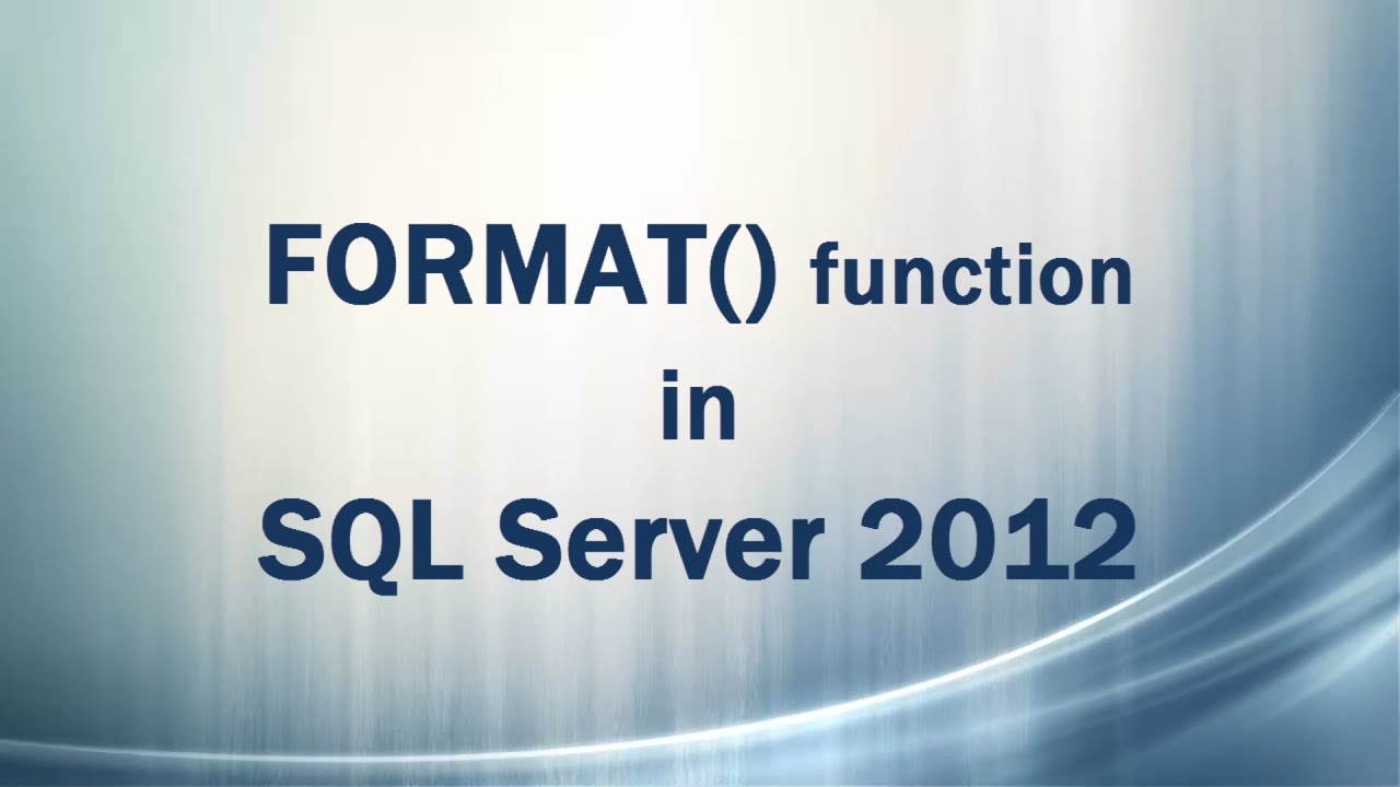 Format Function In Sql Server 2012 Youtube