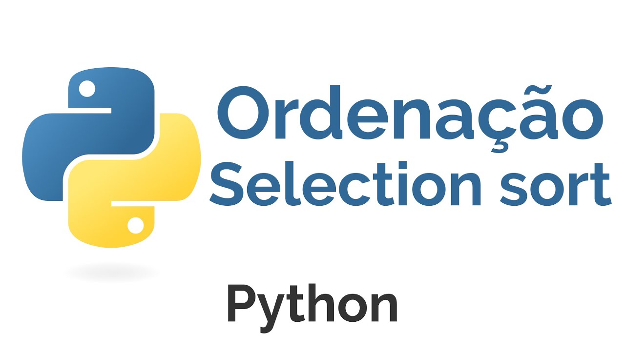 Ordenação Selection Sort Com Python Youtube