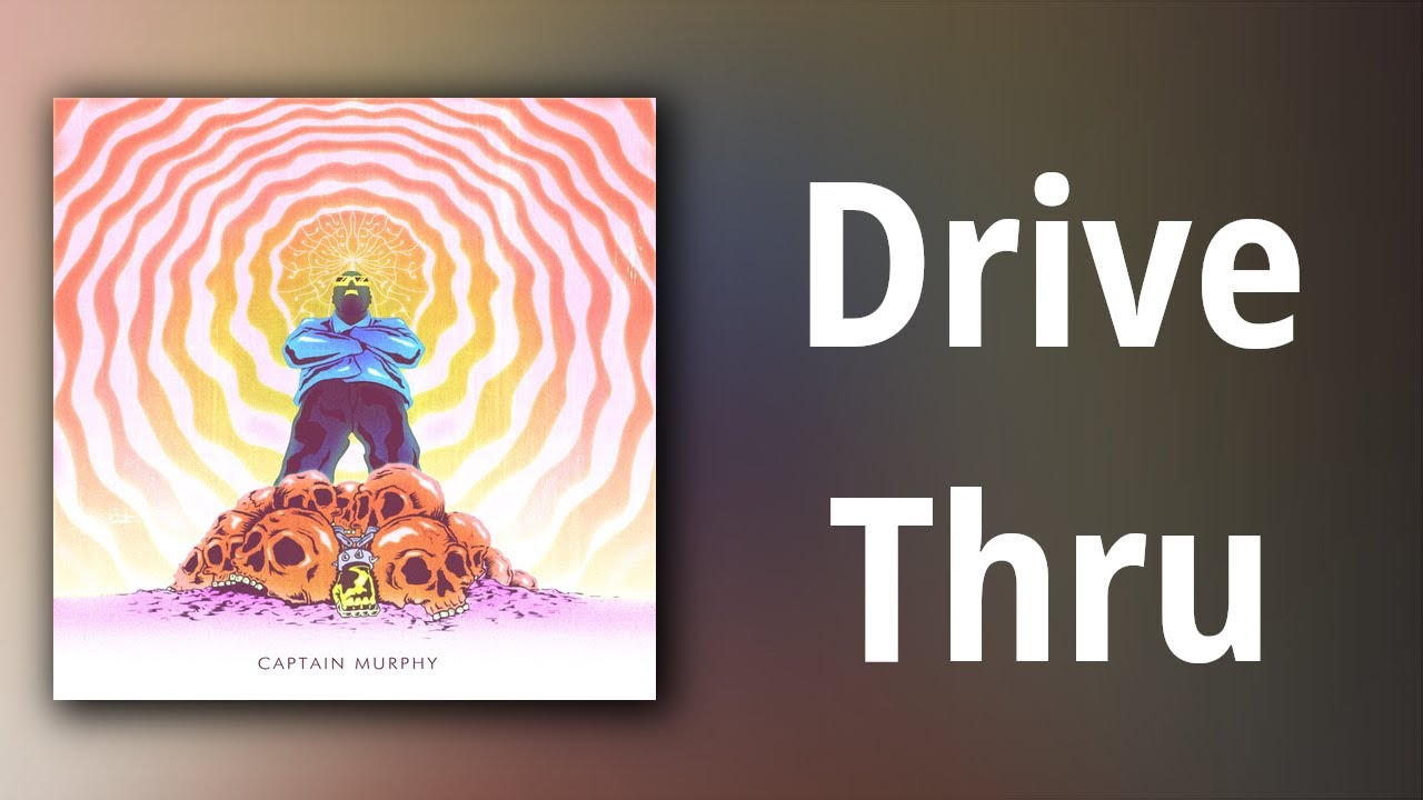 Captain Murphy Drive Thru Youtube Music
