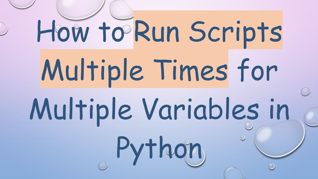 How To Run Scripts Multiple Times For Multiple Variables In Python