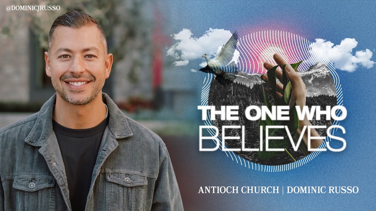 The One Who Believes Antioch Church Dominic Russo Love Has No